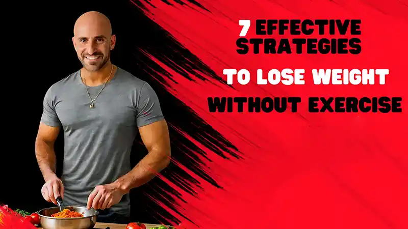 How to Lose Weight Without Exercise: 7 Key Tips - Manuel Villacorta Weight Loss Expert